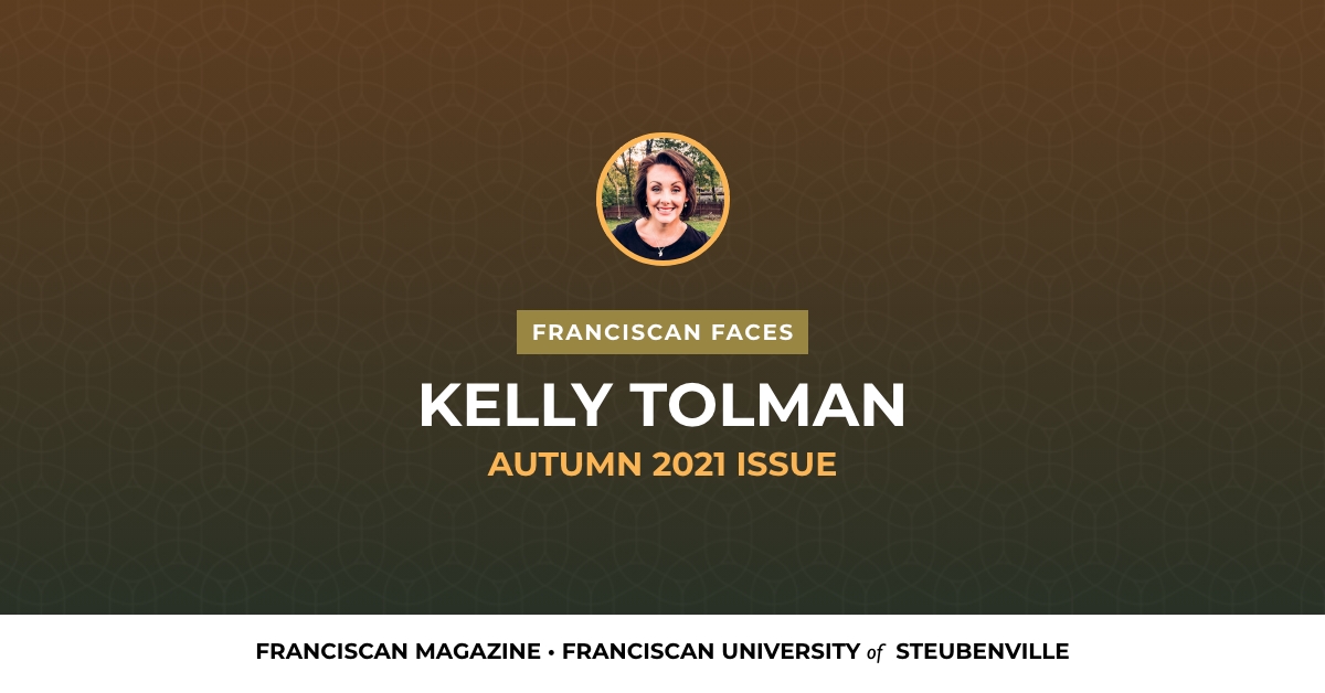 Kelly Tolman | Franciscan Magazine
