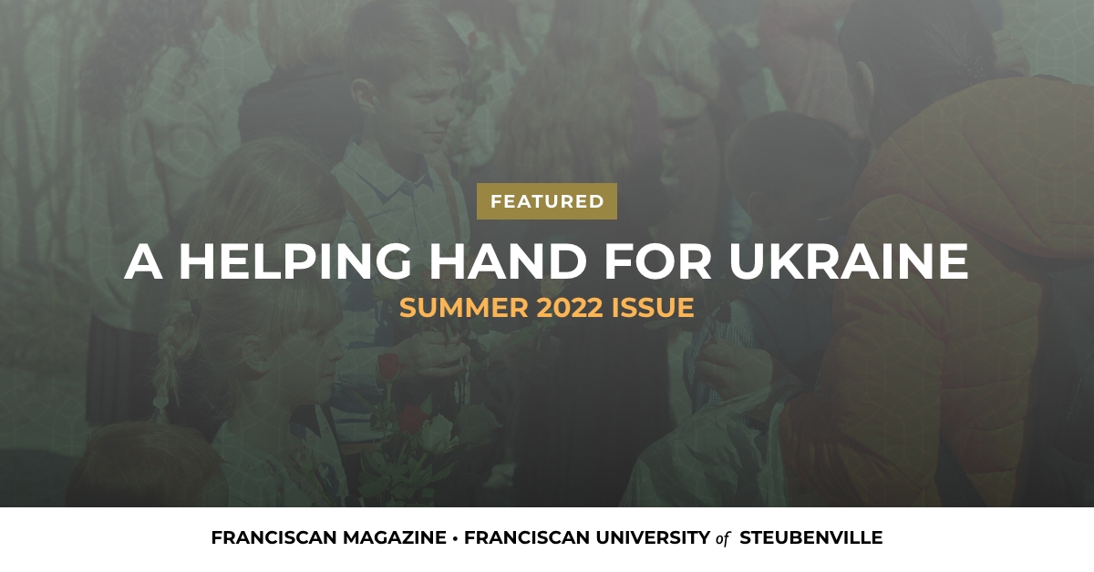 A Helping Hand for Ukraine | Franciscan Magazine