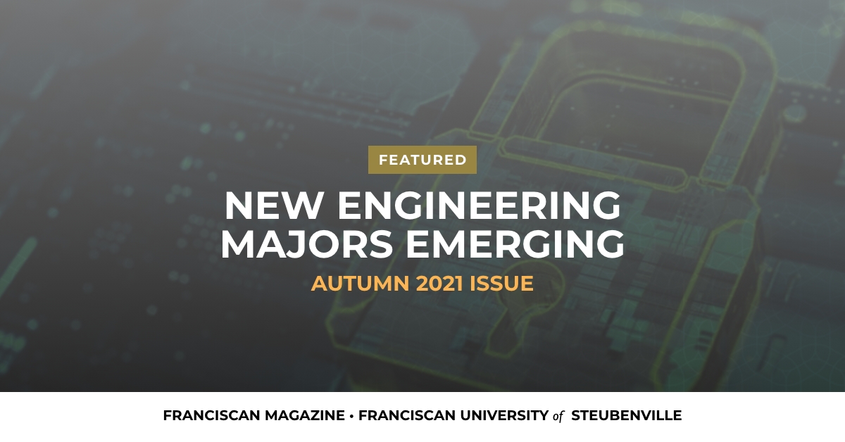 New Engineering Majors Emerging | Franciscan Magazine