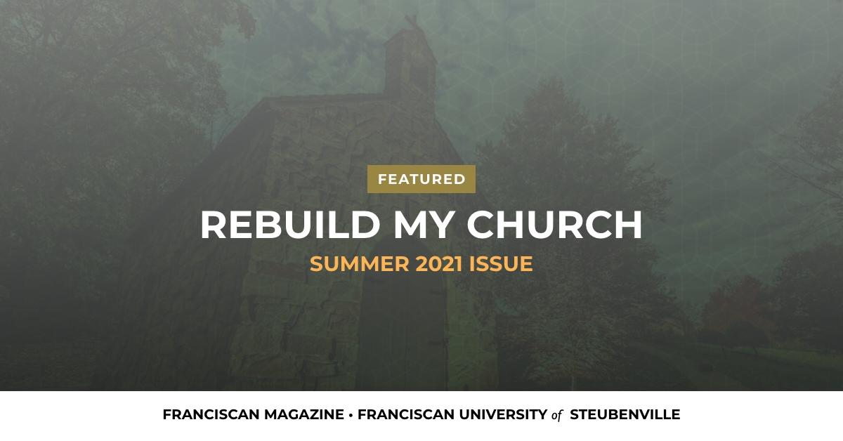 Rebuild My Church | Franciscan Magazine