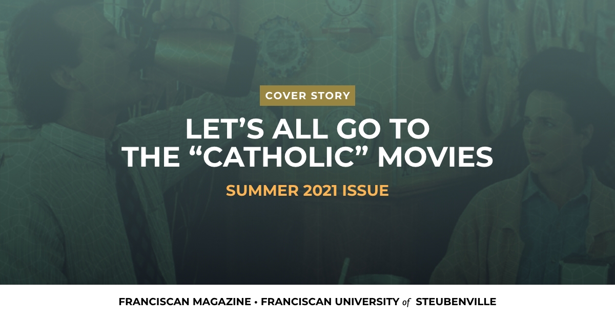 Let’s All Go to the “Catholic” Movies List | Franciscan Magazine