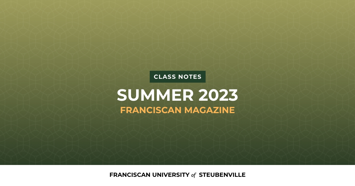 Class Notes - Summer 2023 | Franciscan Magazine