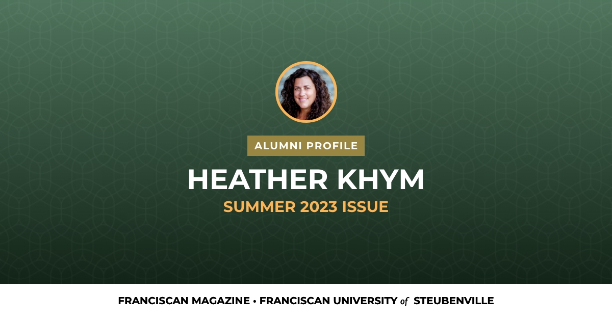 Heather (McGuire) Khym | Franciscan Magazine