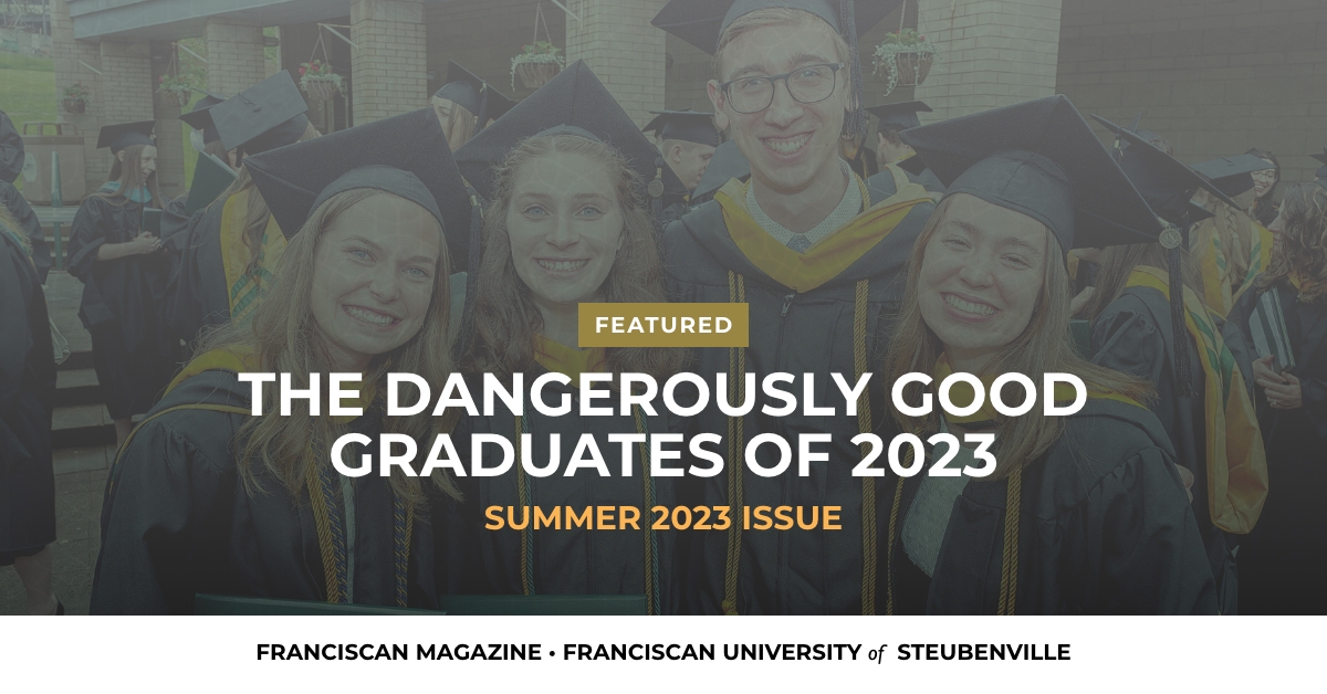 The “Dangerously Good” Graduates of 2023 | Franciscan Magazine