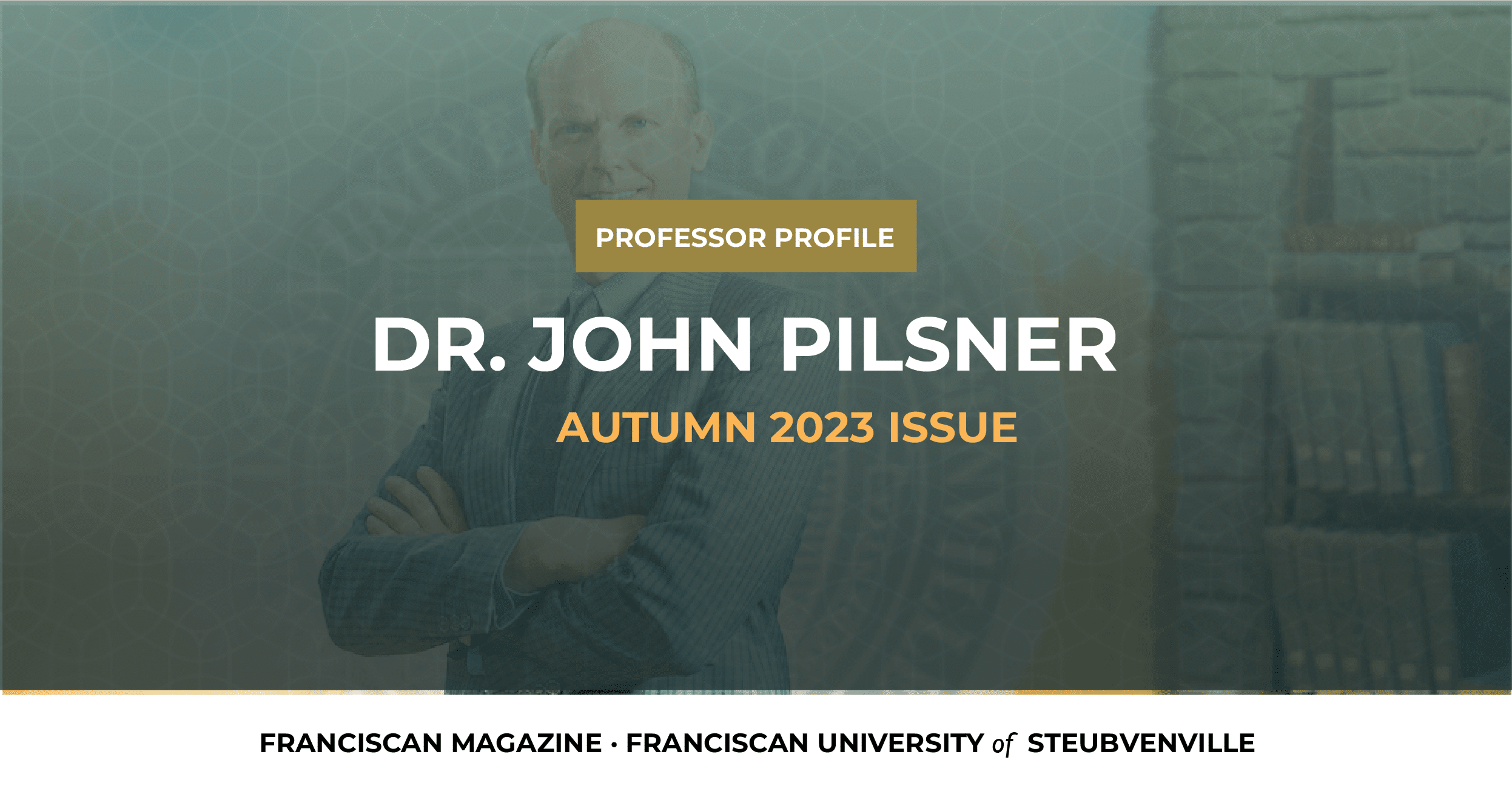Dr. John Pilsner | Franciscan Magazine