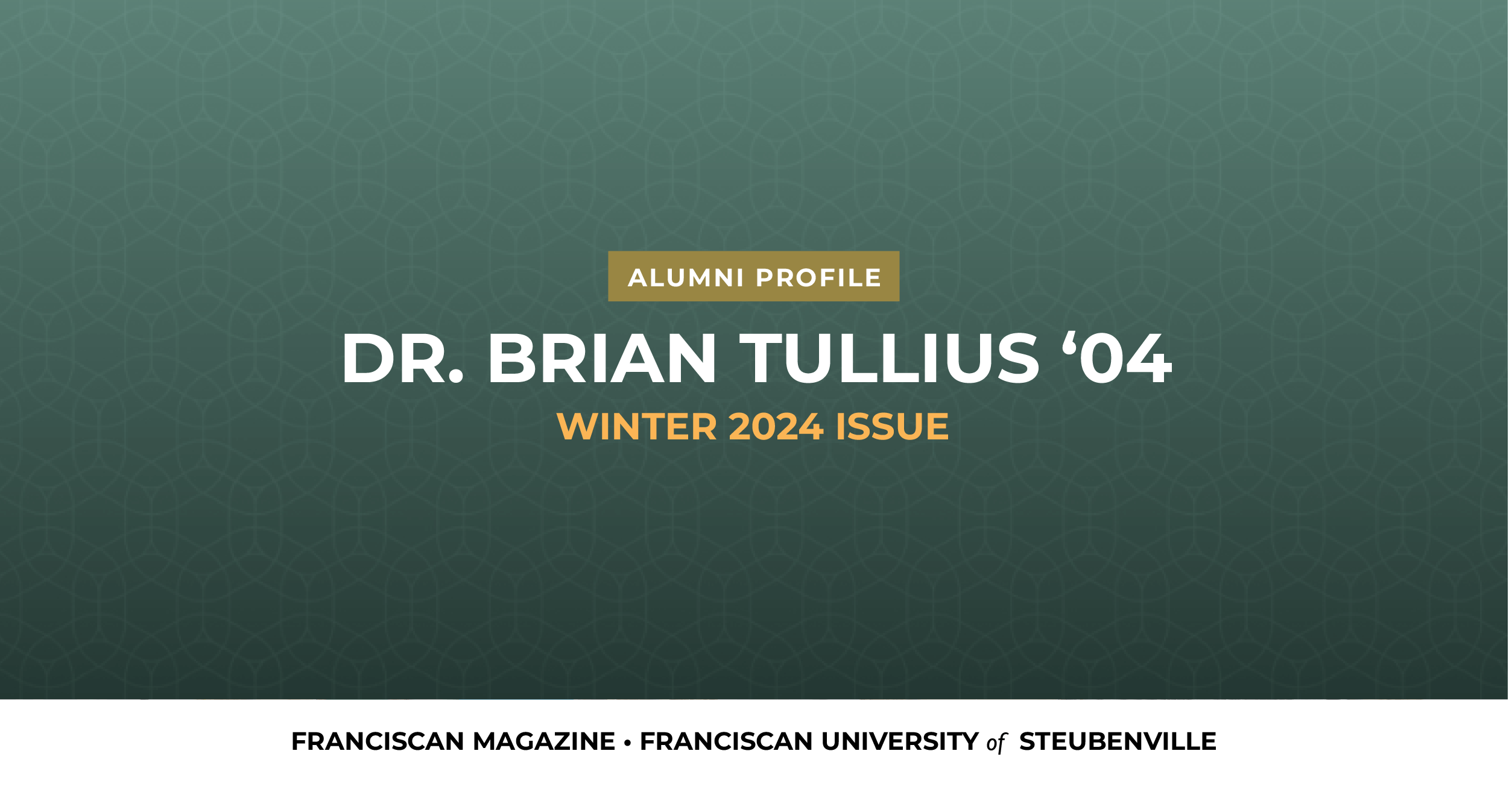 Dr. Brian Tullius ’03 MA ’04 | Franciscan Magazine
