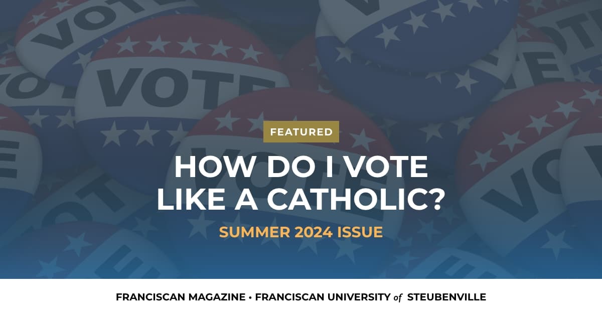 How Do I Vote Like a Catholic? | Franciscan Magazine