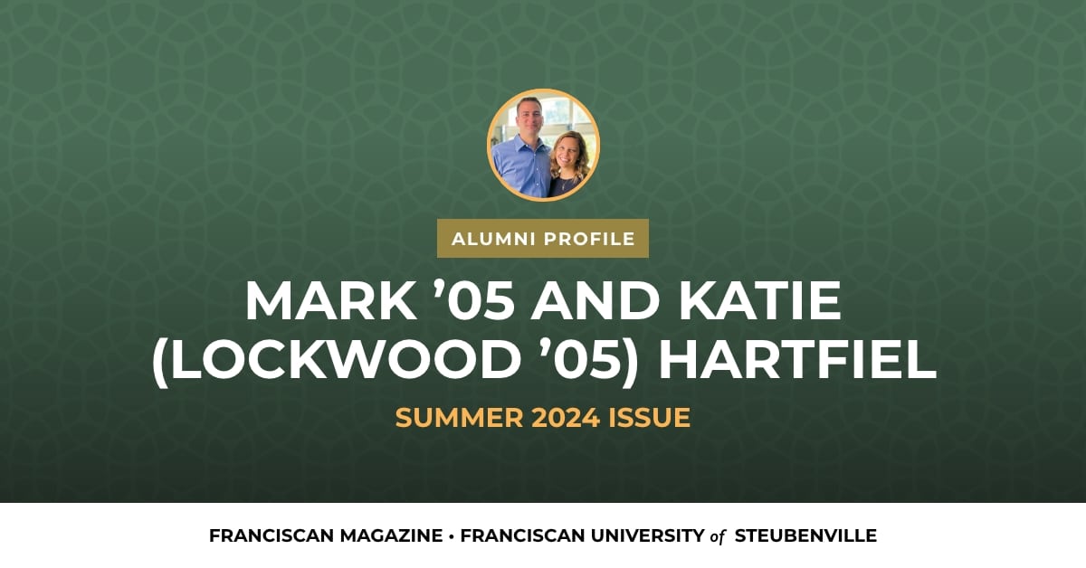 Mark ’05 and Katie (Lockwood ’05) Hartfiel | Franciscan Magazine