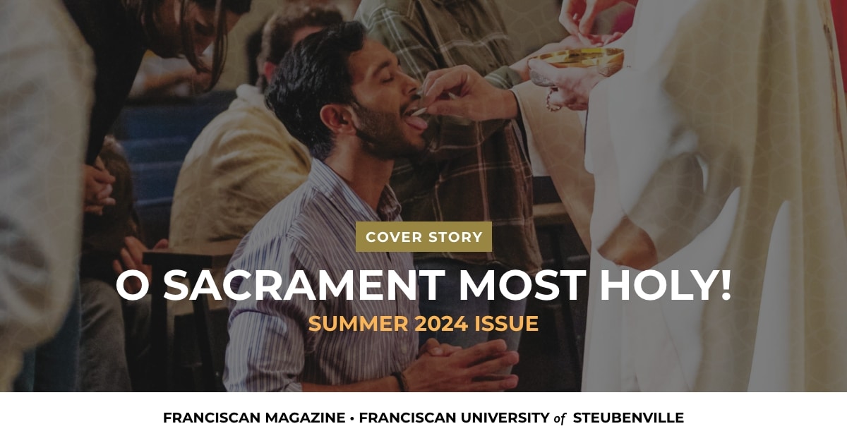O Sacrament Most Holy!: Reflections on the Eucharist. | Franciscan Magazine