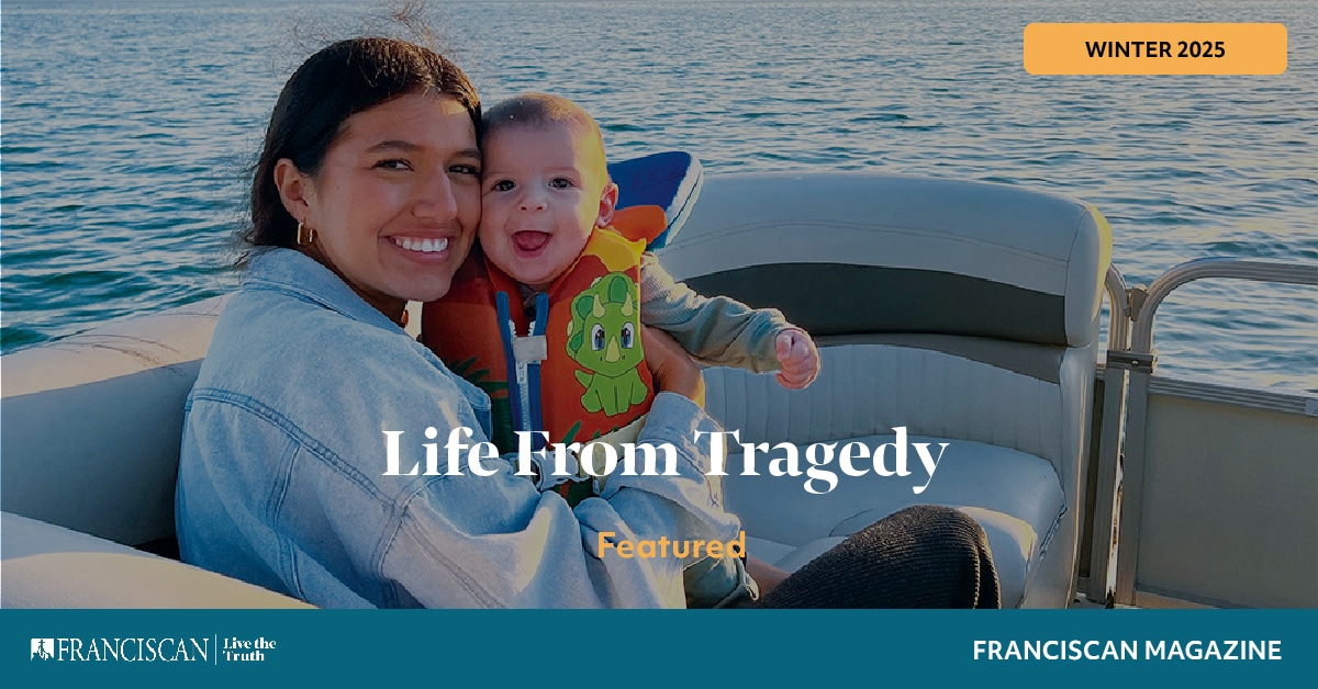 Life From Tragedy | Franciscan Magazine