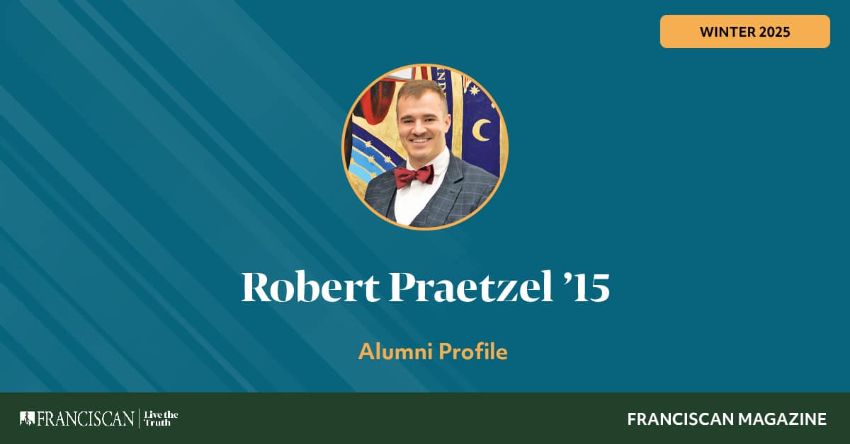 Robert Praetzel ’15 | Franciscan Magazine