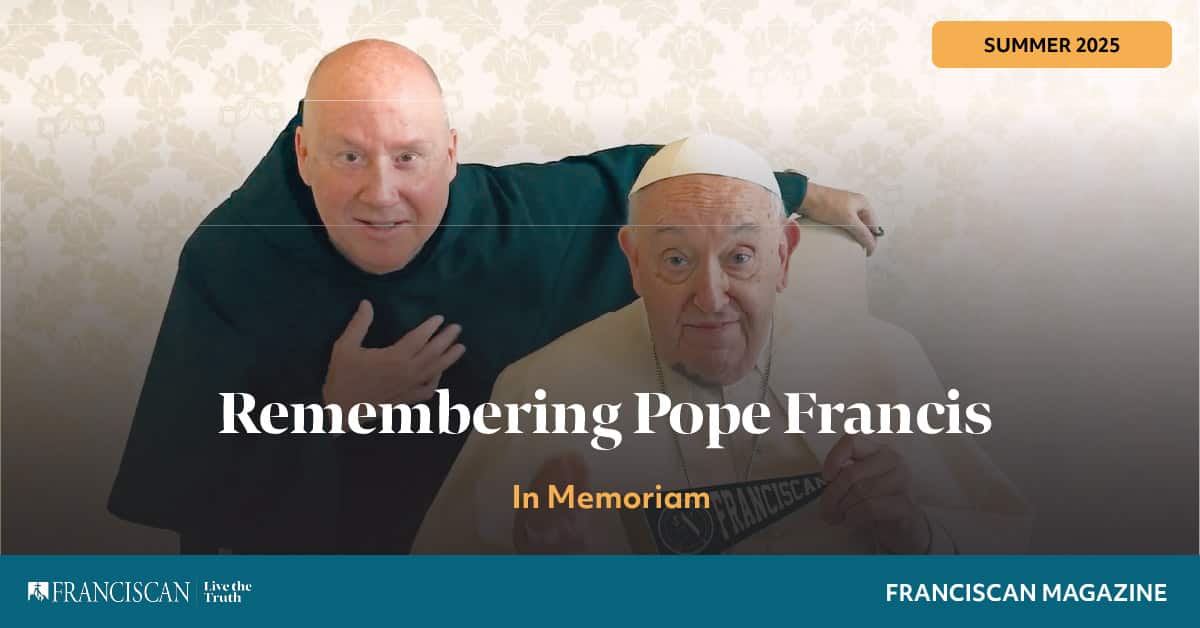Remembering Pope Francis | Franciscan Magazine